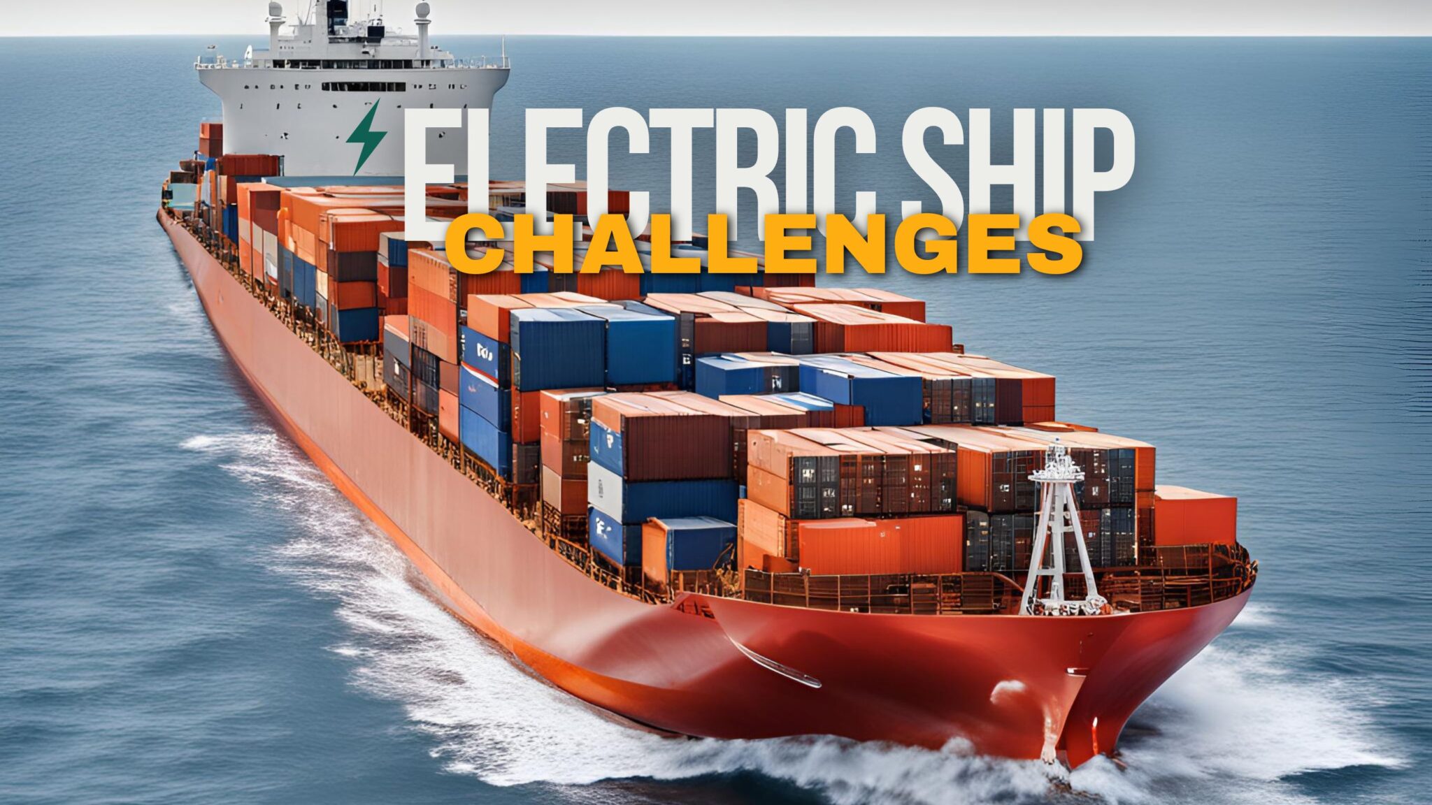 The World’s Largest Electric Container Ship: What Are Its Benefits and ...